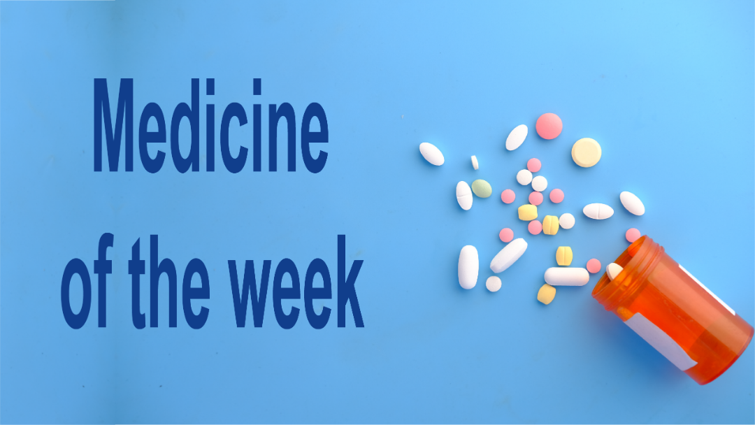 Course: Medicine of the week | Prescribing Education